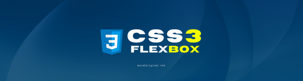 CSS 3 Flexbox 1 - FlexBox Nedir? - Murat Bilginer
